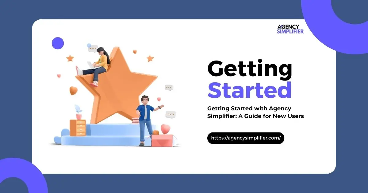 Getting Started with Agency Simplifier – New User Guide