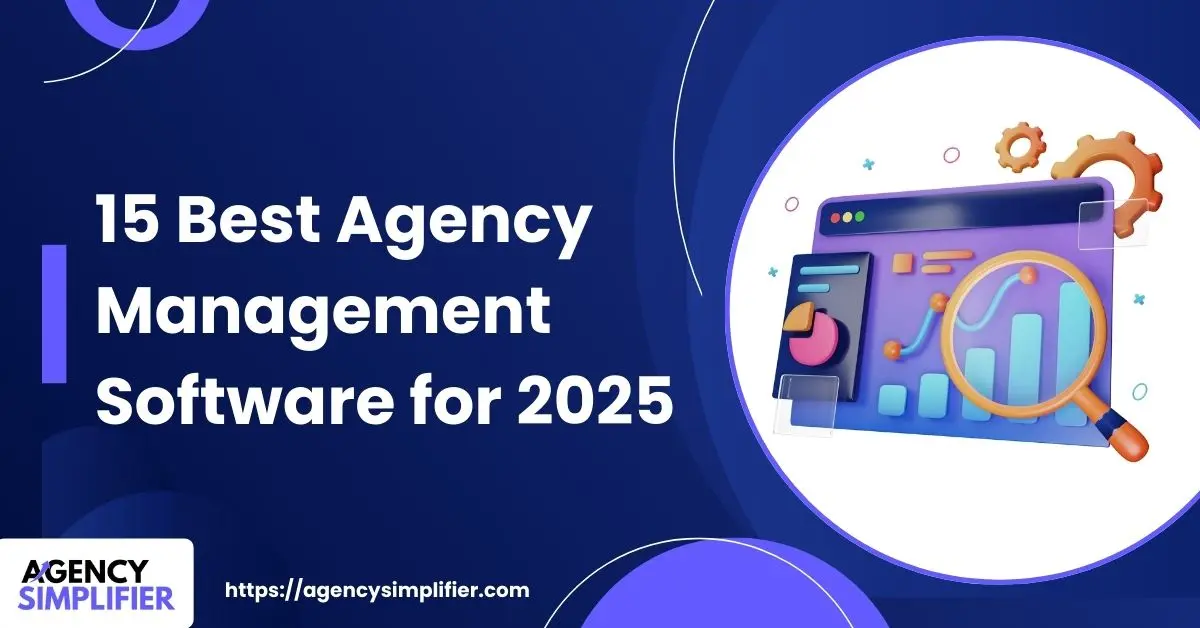 15 Best Agency Management Software for 2025 15 Best Agency Management Software for 2025