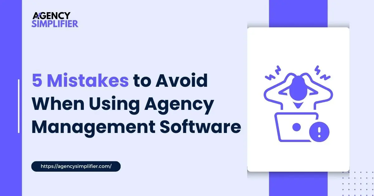 5 Mistakes to Avoid with Agency Management Software
