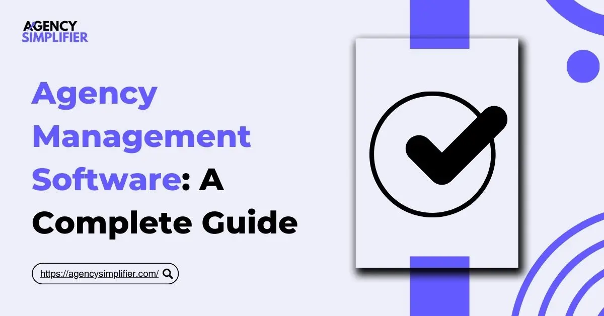 Agency Management Software: All You Need to Know Agency Management Software: All You Need to Know
