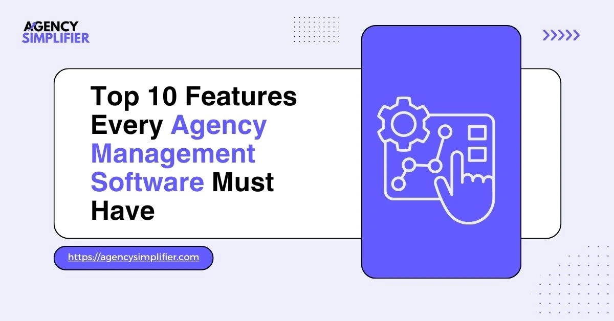 Top 10 Features for Agency Management Software